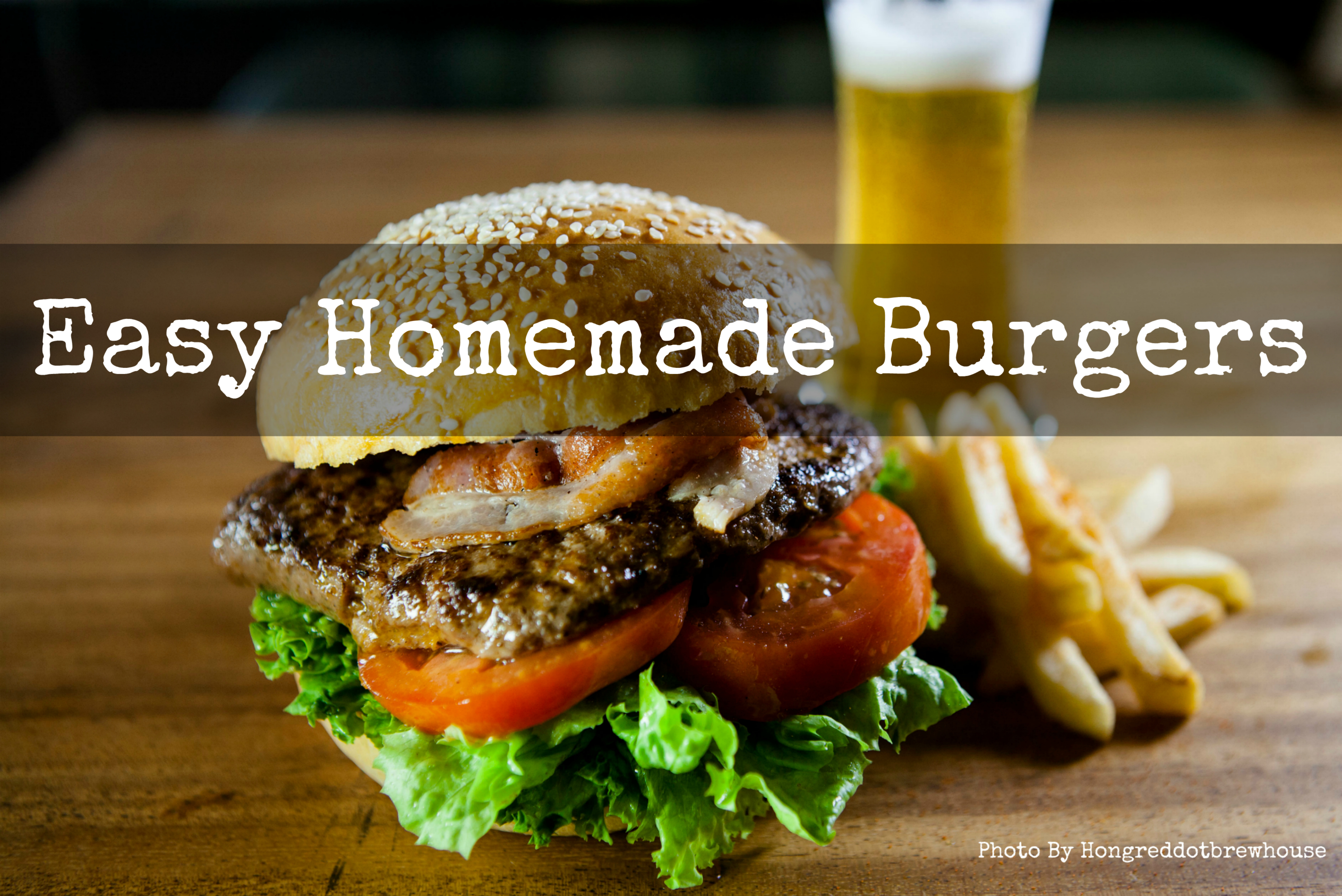 Easy Homemade Burgers [Recipe] | My Food Odyssey