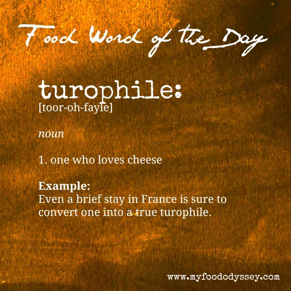 Food Word of the Day: Turophile | My Food Odyssey