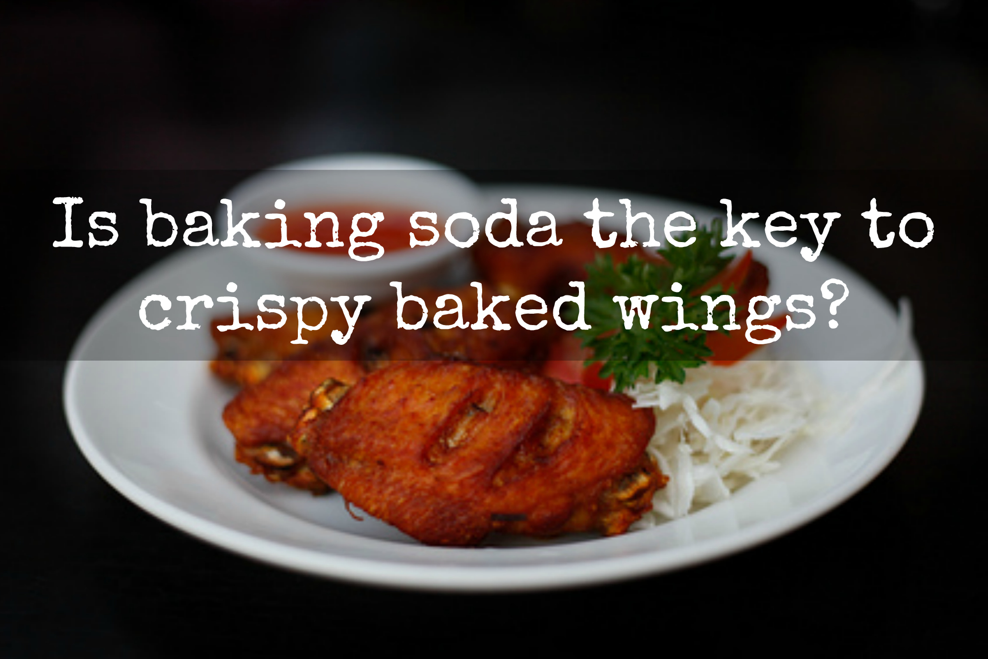 Baking Soda – The Key to Crispy Baked Wings? | My Food Odyssey
